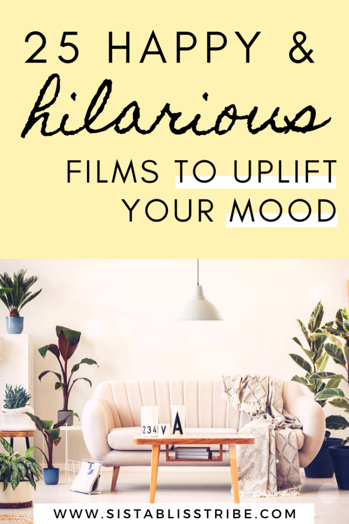 25 Happy & Hilarious Films To REALLY Uplift Your Mood • Sistabliss Tribe